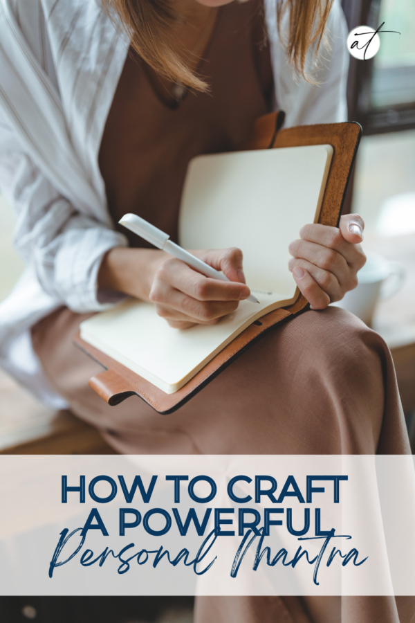 How To Craft A Powerful and Magical Personal Mantra - Andie Thueson