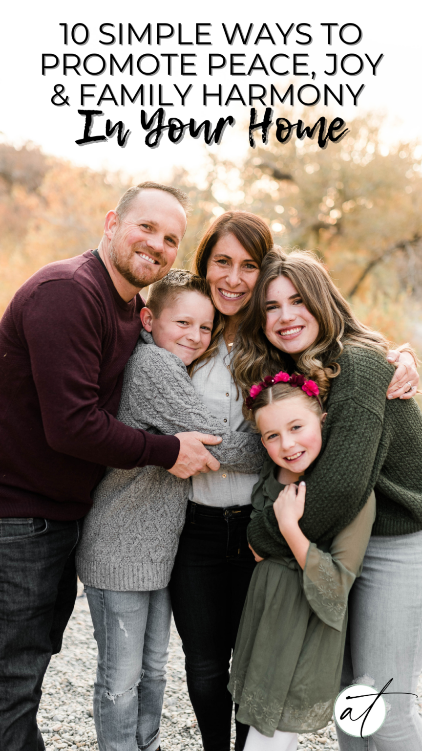 10 Simple Ways To Promote Peace Joy Family Harmony In Your Home 10 Simple Ways To Promote Peace Joy Family Harmony In Your Home