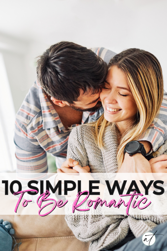 10 Simple Ways To Be Romantic - Andie Thueson